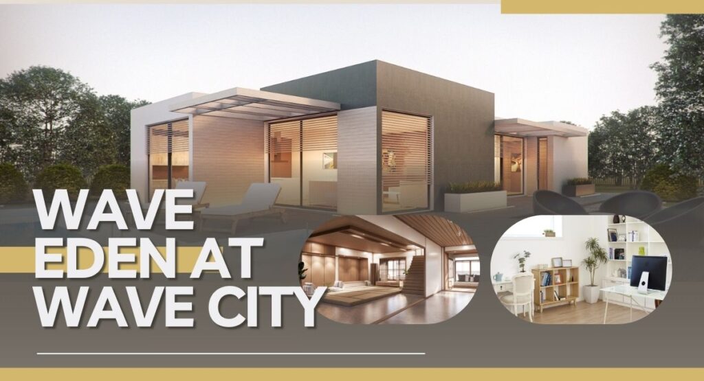 Wave Eden | Spacious 3 BHKs Starting At ₹1.36 Cr - Real Estate News Partner